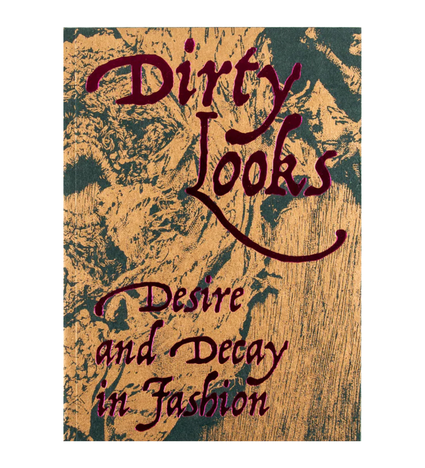 Dirty Looks: Desire and Decay in Fashion – TPG Bookshop